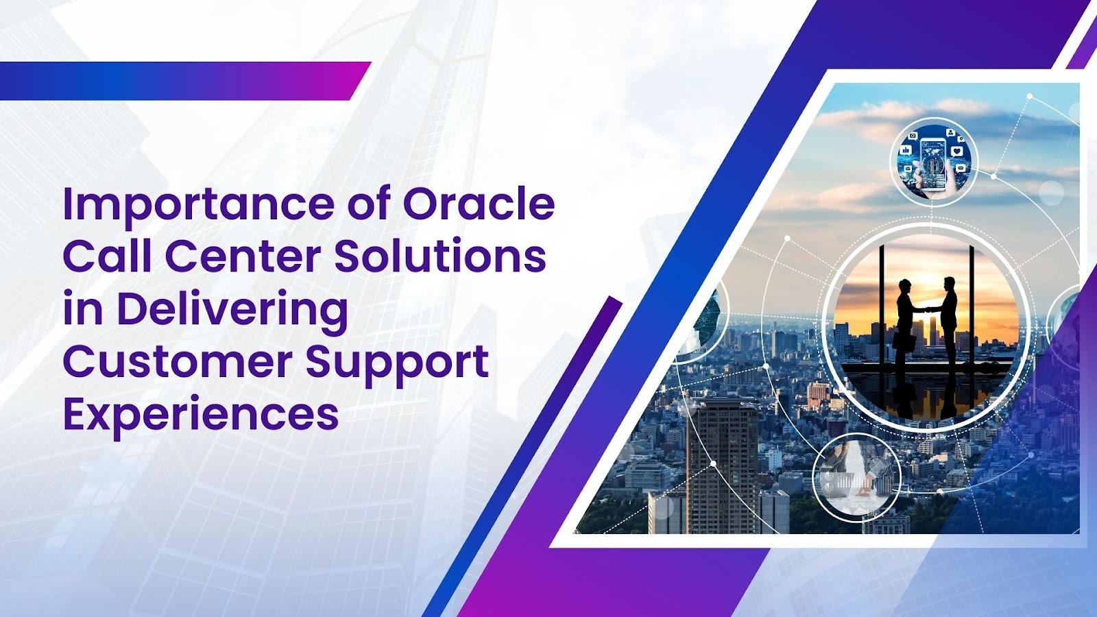 Importance of Oracle Call Center Solutions in Delivering Customer ...